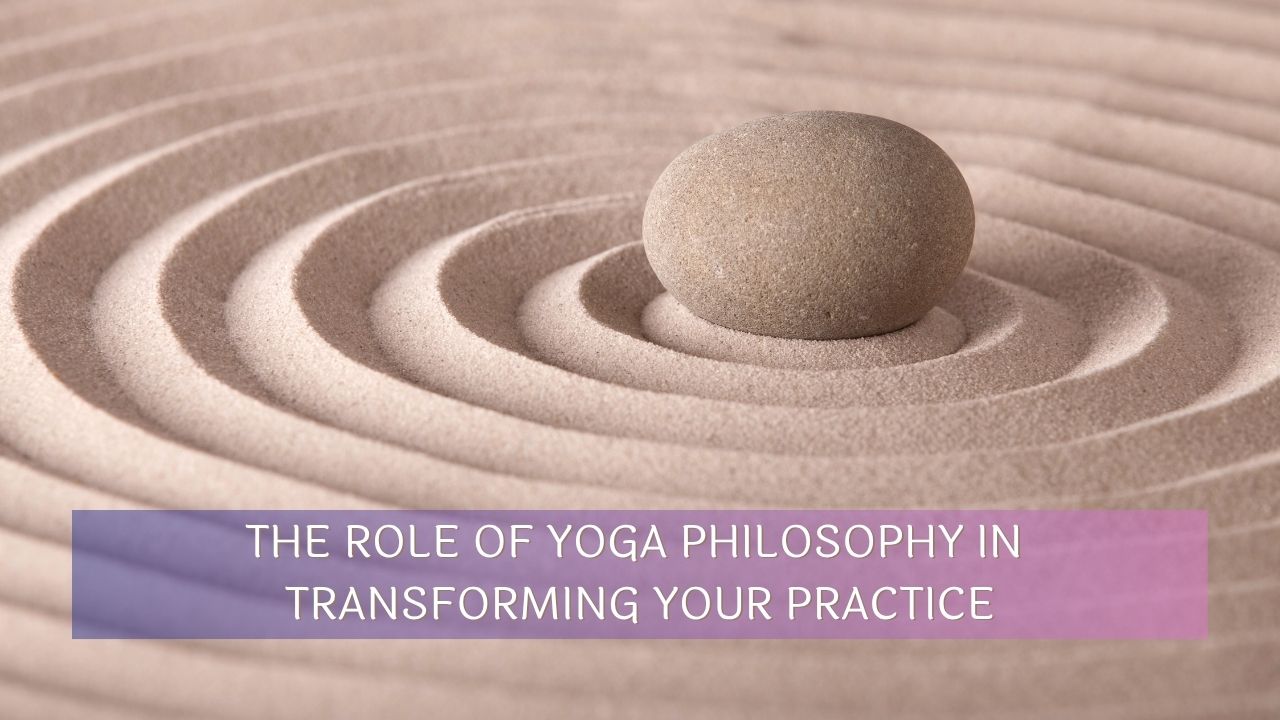 The Role of Yoga Philosophy in Transforming Your Practice - Himalayan ...