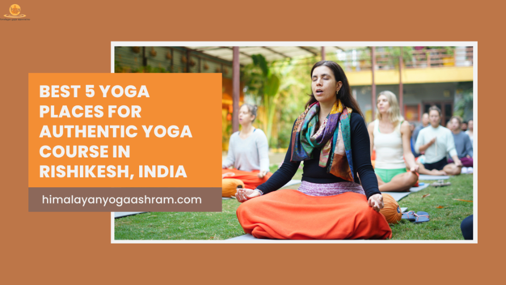 Best 5 Yoga Places for Authentic Yoga Course In Rishikesh, India